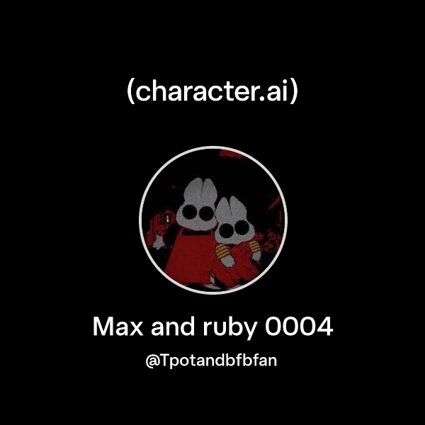 Chat with Max and ruby 0004 | character.ai | Personalized AI for every ...