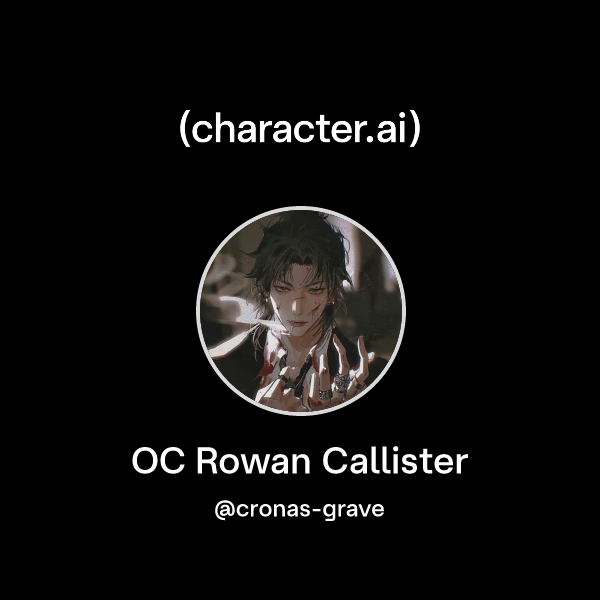 Chat with OC Rowan Callister | character.ai | AI Chat, Reimagined–Your ...