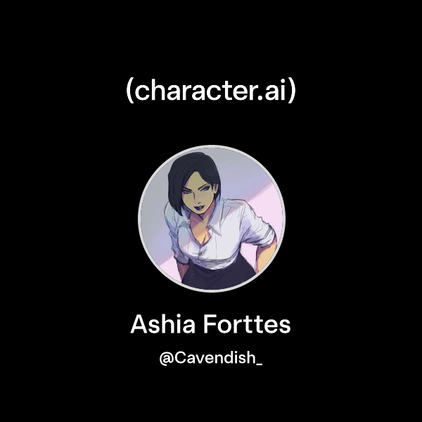 Chat with Ashia Forttes | character.ai | AI Chat, Reimagined–Your Words ...