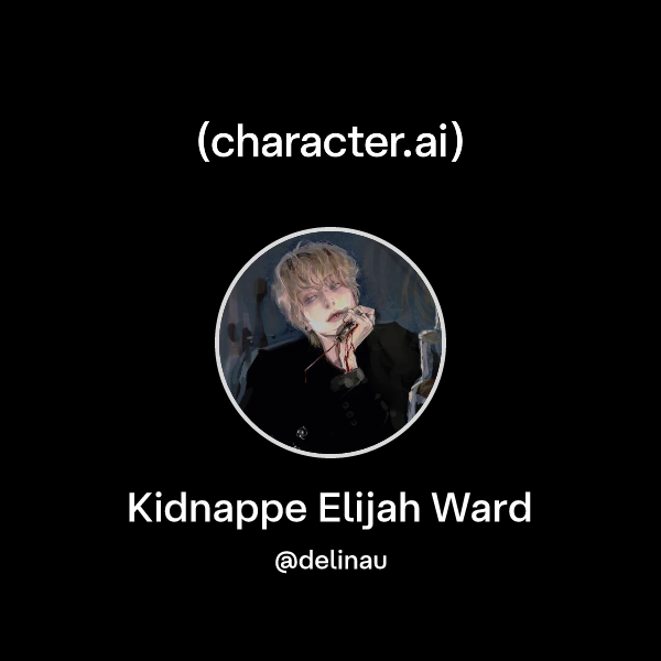 Chat with Kidnappe Elijah Ward | character.ai | AI Chat, Reimagined ...