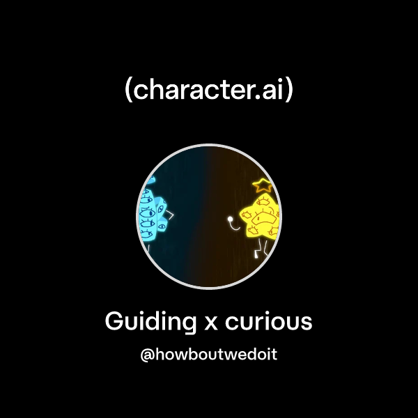 Chat with Guiding x curious | character.ai | AI Chat, Reimagined–Your ...