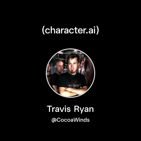 Chat with Travis Ryan | character.ai | Personalized AI for every moment ...