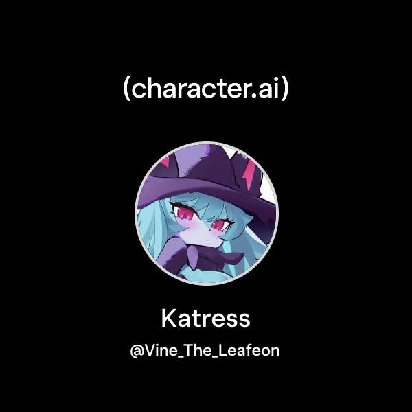 Chat with Katress | character.ai | AI Chat, Reimagined–Your Words. Your ...