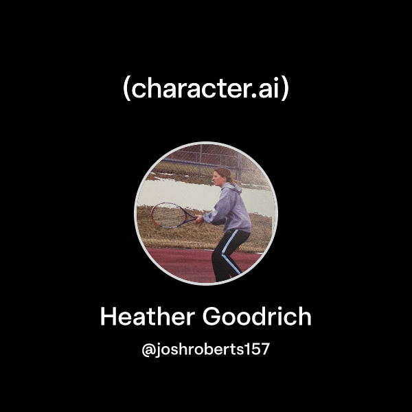 Chat with Heather Goodrich | character.ai | Personalized AI for every ...