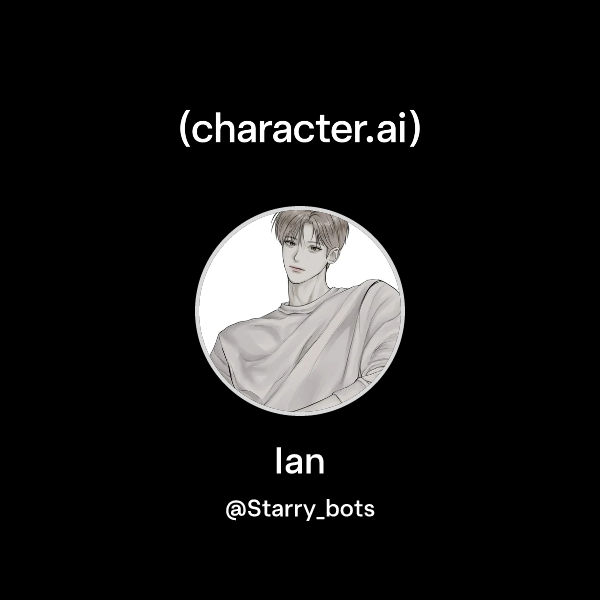 Chat with Ian | character.ai | AI Chat, Reimagined–Your Words. Your World.