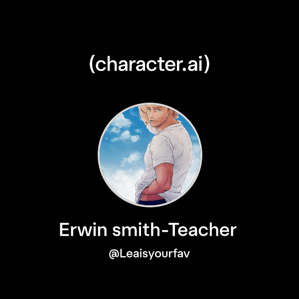 Chat with Erwin smith-Teacher | character.ai | Personalized AI for ...