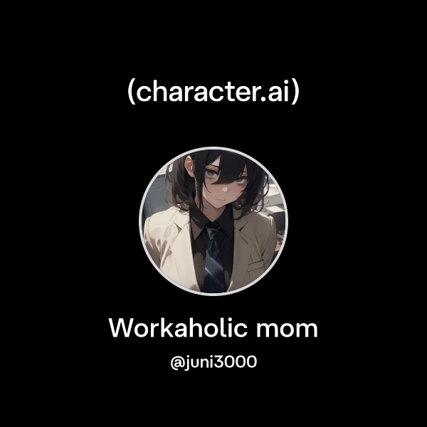 Chat with Workaholic mom | character.ai | AI Chat, Reimagined–Your ...