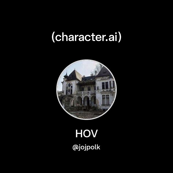 Chat with HOV | character.ai | AI Chat, Reimagined–Your Words. Your World.