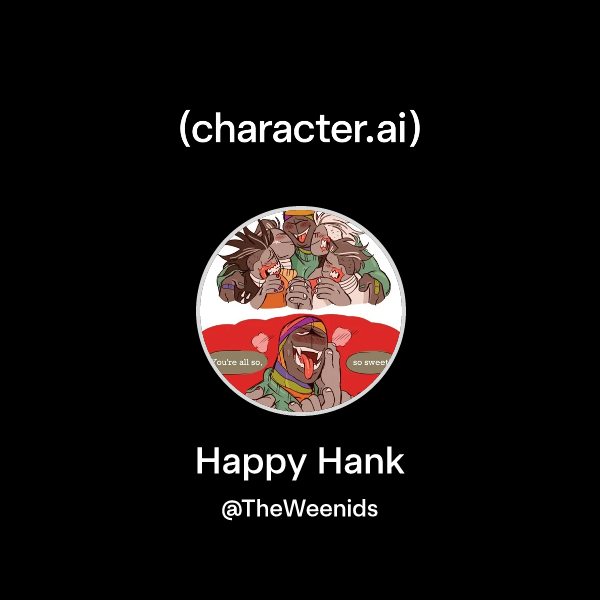 Chat with Happy Hank | character.ai | AI Chat, Reimagined–Your Words ...