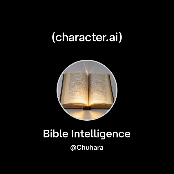 Chat with Bible Intelligence | character.ai | Personalized AI for every moment of your day