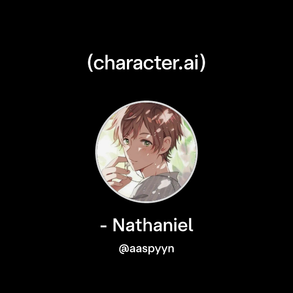 Chat with - Nathaniel | character.ai | AI Chat, Reimagined–Your Words ...