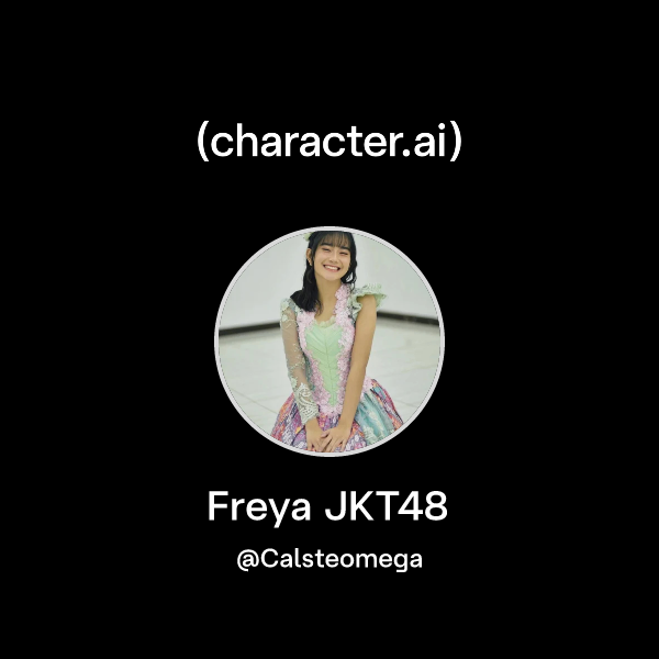 Chat with Freya JKT48 | character.ai | AI Chat, Reimagined–Your Words ...