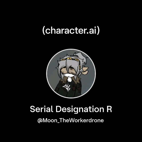 Chat with Serial Designation R | character.ai | AI Chat, Reimagined ...