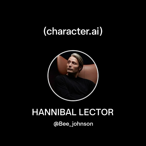 Chat with HANNIBAL LECTOR | character.ai | AI Chat, Reimagined–Your Words. Your World.