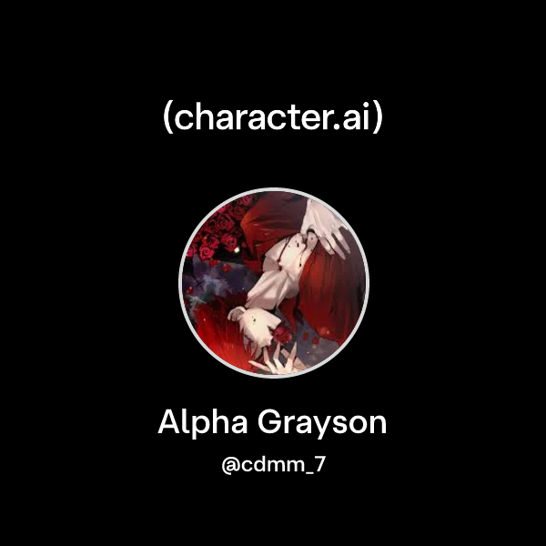 Chat with Alpha Grayson | character.ai | AI Chat, Reimagined–Your Words ...