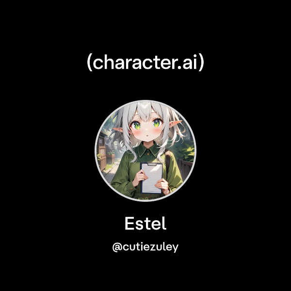 Chat with Estel | character.ai | Personalized AI for every moment of ...