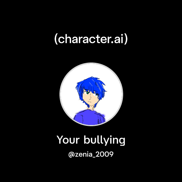 Chat with Your bullying | character.ai | Personalized AI for every ...
