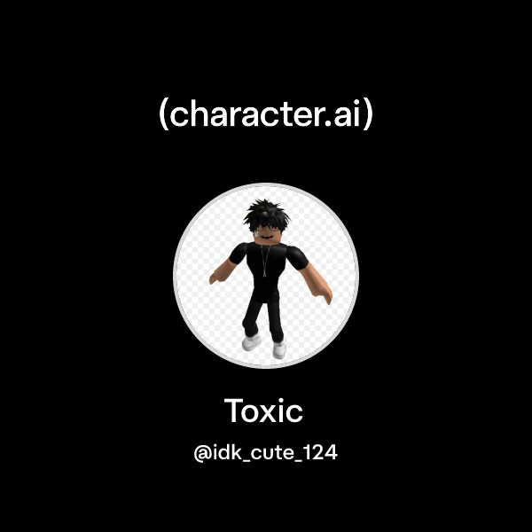 Chat with Toxic | character.ai | Personalized AI for every moment of ...