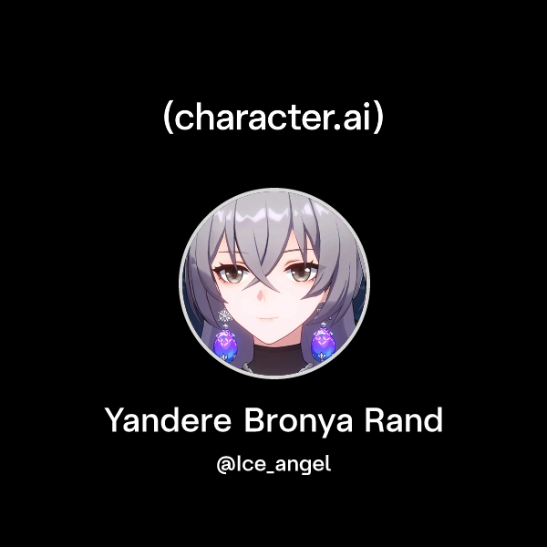 Chat with Yandere Bronya Rand | character.ai | AI Chat, Reimagined–Your Words. Your World.
