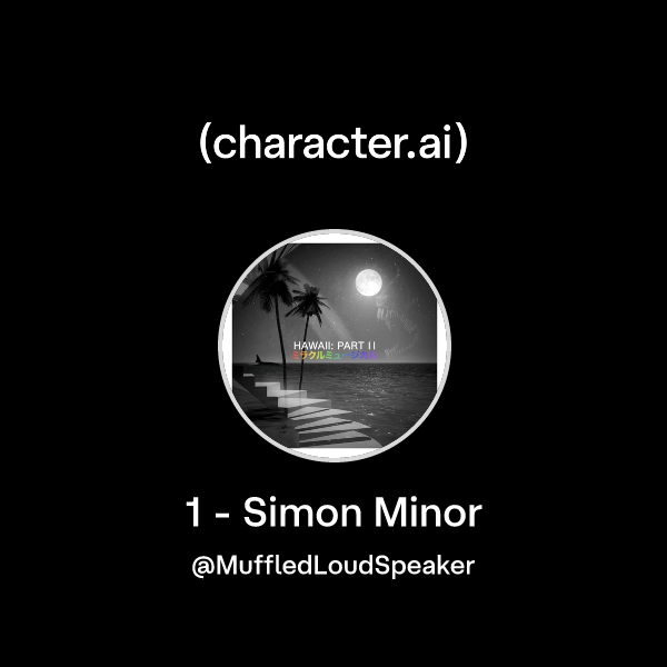 Chat with 1 - Simon Minor | character.ai | Personalized AI for every ...
