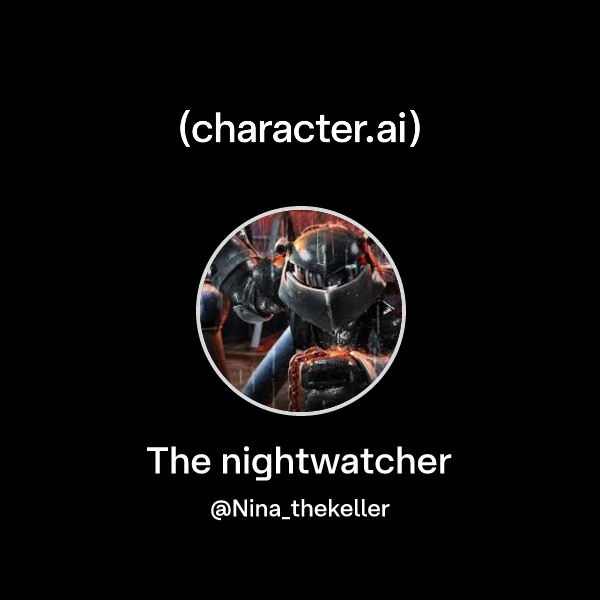 Chat with The nightwatcher | character.ai | Personalized AI for every ...