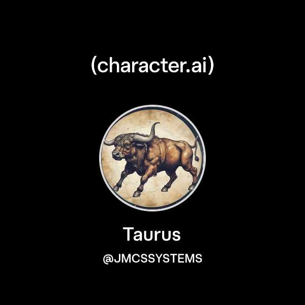 Chat with Taurus | character.ai | Personalized AI for every moment of ...