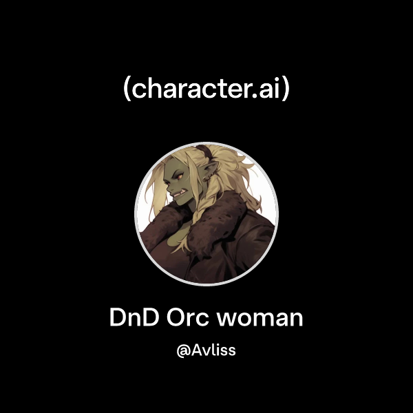 Chat with DnD Orc woman | character.ai | AI Chat, Reimagined–Your Words ...
