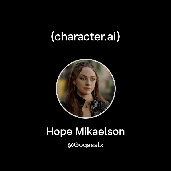 Chat with Hope Mikaelson | character.ai | AI Chat, Reimagined–Your Words. Your World.