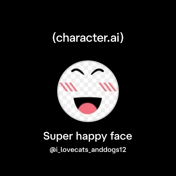 Chat with Super happy face | character.ai | AI Chat, Reimagined–Your ...