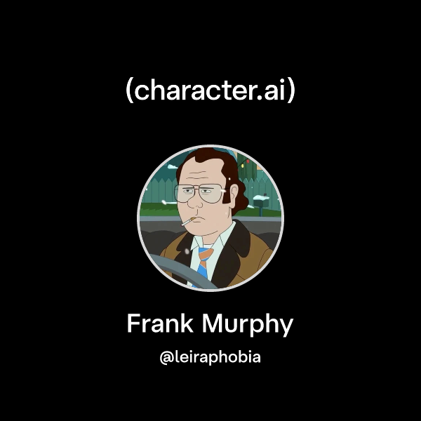Chat with Frank Murphy | character.ai | AI Chat, Reimagined–Your Words ...