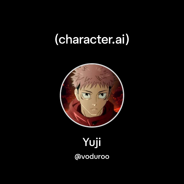 Chat with Yuji | character.ai | AI Chat, Reimagined–Your Words. Your World.