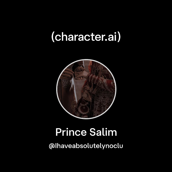 Chat with Prince Salim | character.ai | Personalized AI for every moment of your day