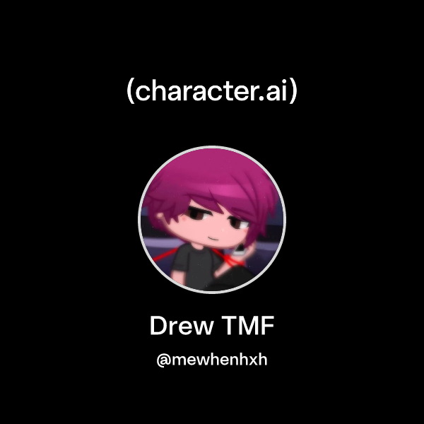 Chat with Drew TMF | character.ai | Personalized AI for every moment of ...