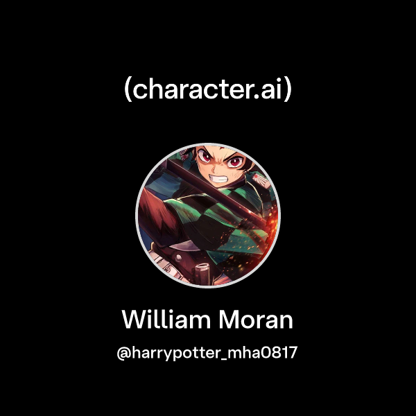 Chat with William Moran | character.ai | Personalized AI for every ...