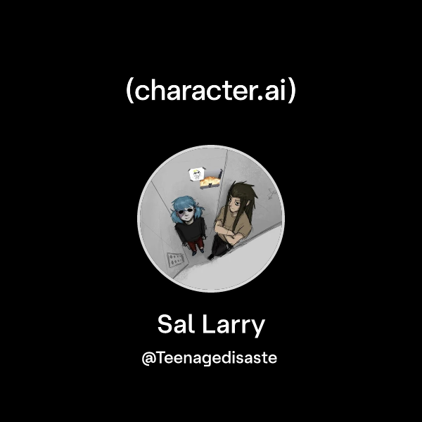 Chat with Sal Larry | character.ai | Personalized AI for every moment of your day