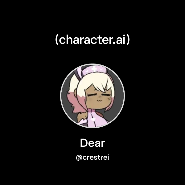 Chat with Dear | character.ai | Personalized AI for every moment of ...
