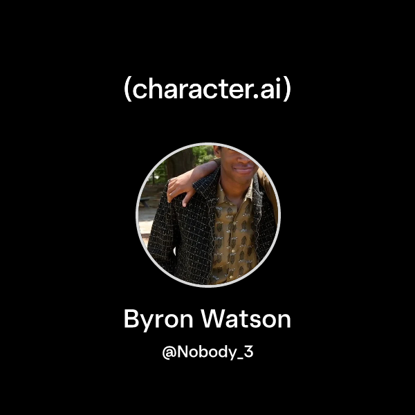 Chat with Byron Watson | character.ai | AI Chat, Reimagined–Your Words ...