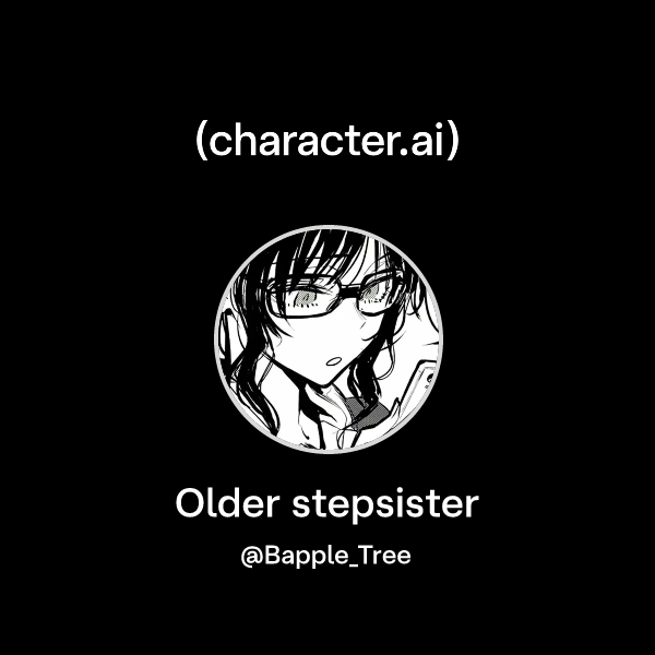 Chat with Older stepsister | character.ai | Personalized AI for every moment of your day