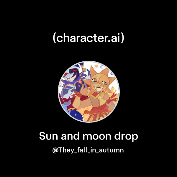 Chat with Sun and moon drop | character.ai | AI Chat, Reimagined–Your ...