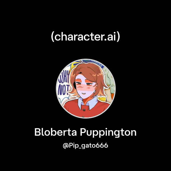 Chat with Bloberta Puppington | character.ai | Personalized AI for ...