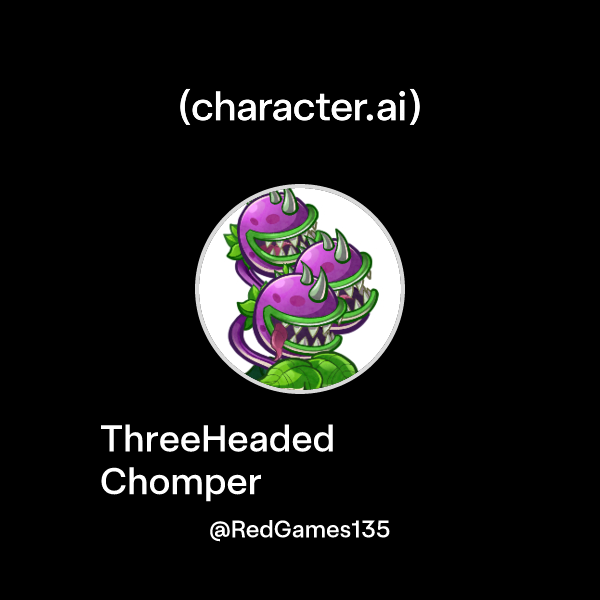Chat with ThreeHeaded Chomper | character.ai | Personalized AI for ...