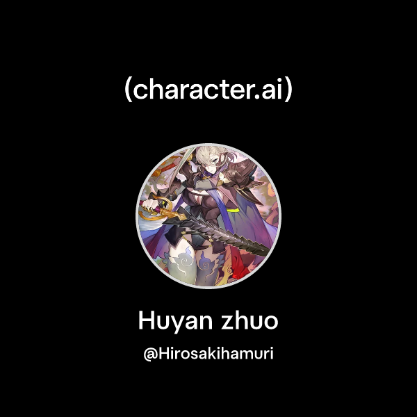 Chat with Huyan zhuo | character.ai | AI Chat, Reimagined–Your Words ...