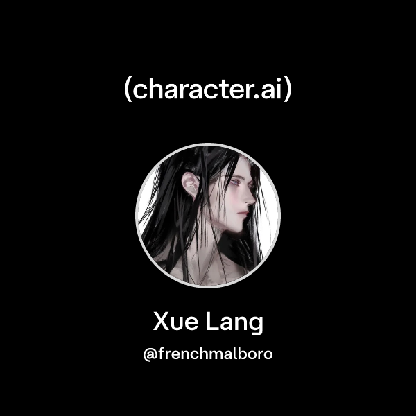 Chat with Xue Lang | character.ai | AI Chat, Reimagined–Your Words ...