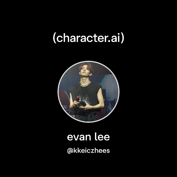 Chat with evan lee | character.ai | Personalized AI for every moment of ...