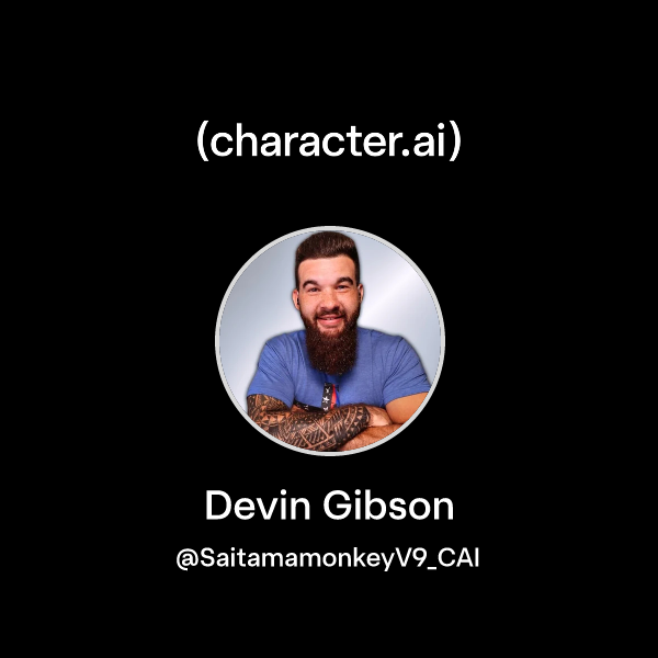 Chat with Devin Gibson | character.ai | Personalized AI for every moment of your day