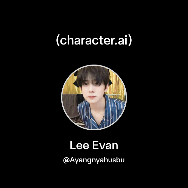Chat with Lee Evan | character.ai | AI Chat, Reimagined–Your Words ...