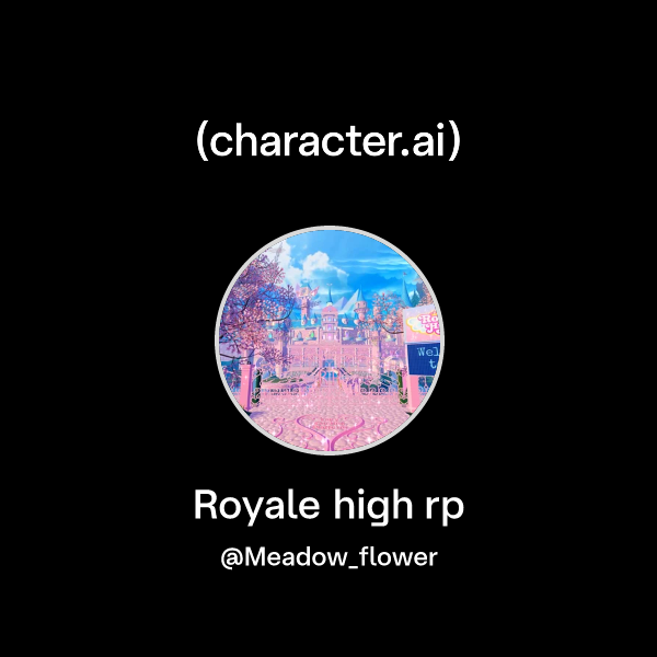 Chat with Royale high rp | character.ai | AI Chat, Reimagined–Your ...