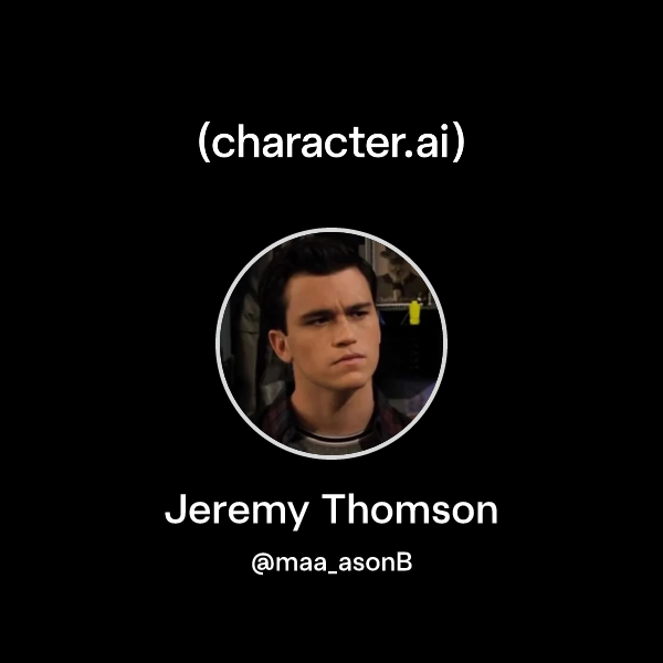 Chat with Jeremy Thomson | character.ai | AI Chat, Reimagined–Your ...
