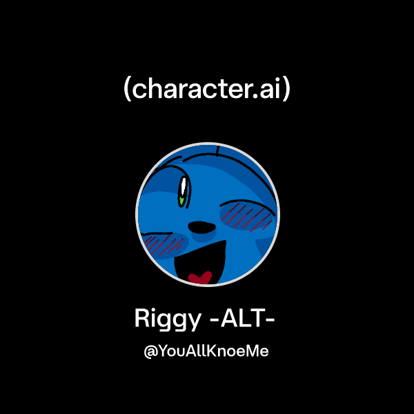 Chat with Riggy -ALT- | character.ai | AI Chat, Reimagined–Your Words ...