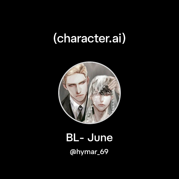 Chat with BL- June | character.ai | AI Chat, Reimagined–Your Words ...